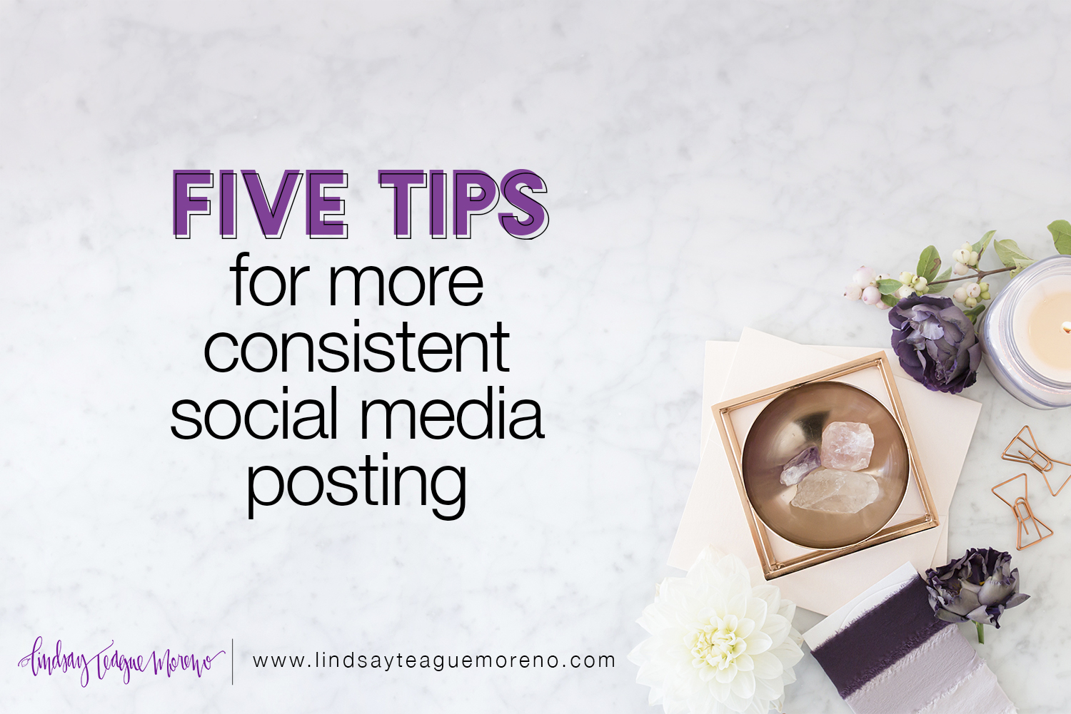 5 Tips For More Consistent Social Media Posting - Lindsay Teague Moreno